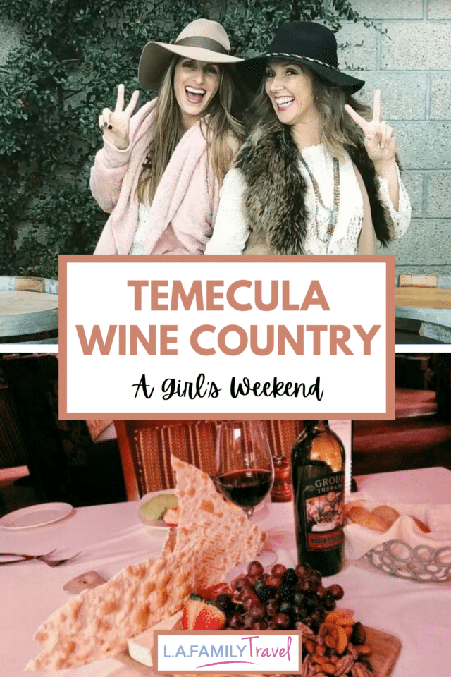 Girl's Weekend In Temecula Wine Country - LA Family Travel