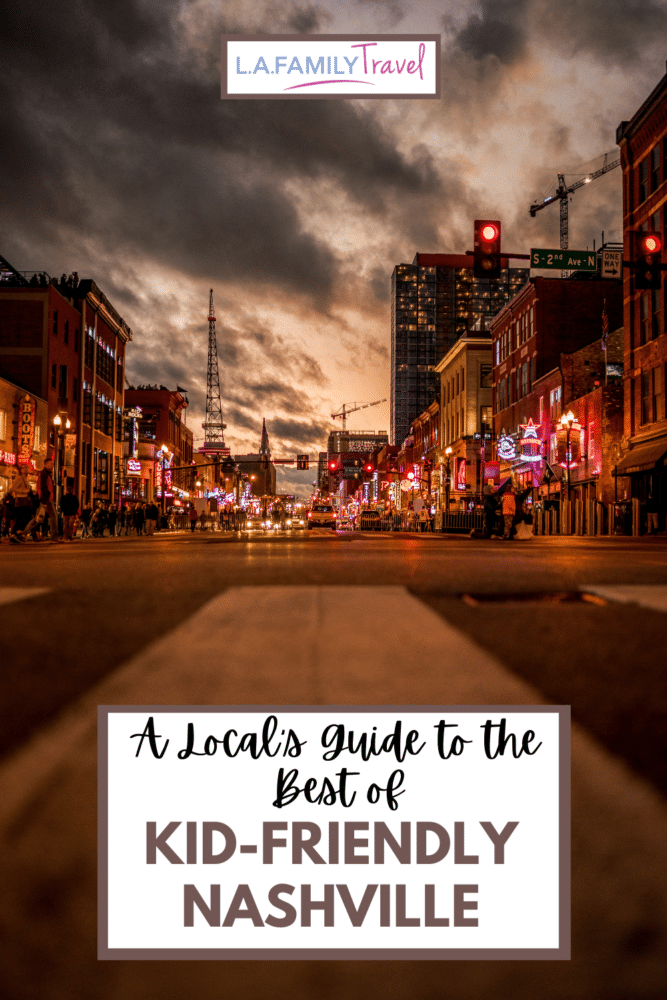 A Local’s Guide to the Best Things To Do In Nashville With Kids - LA ...