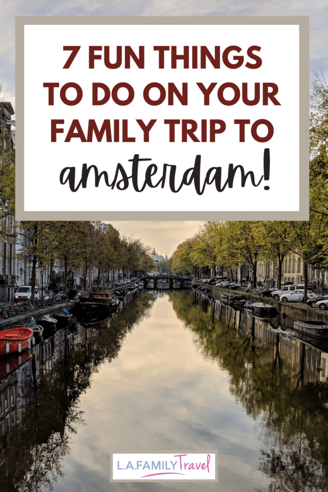 Don't Miss These 7 Fun Things You Must Do In Amsterdam With Kids - LA ...