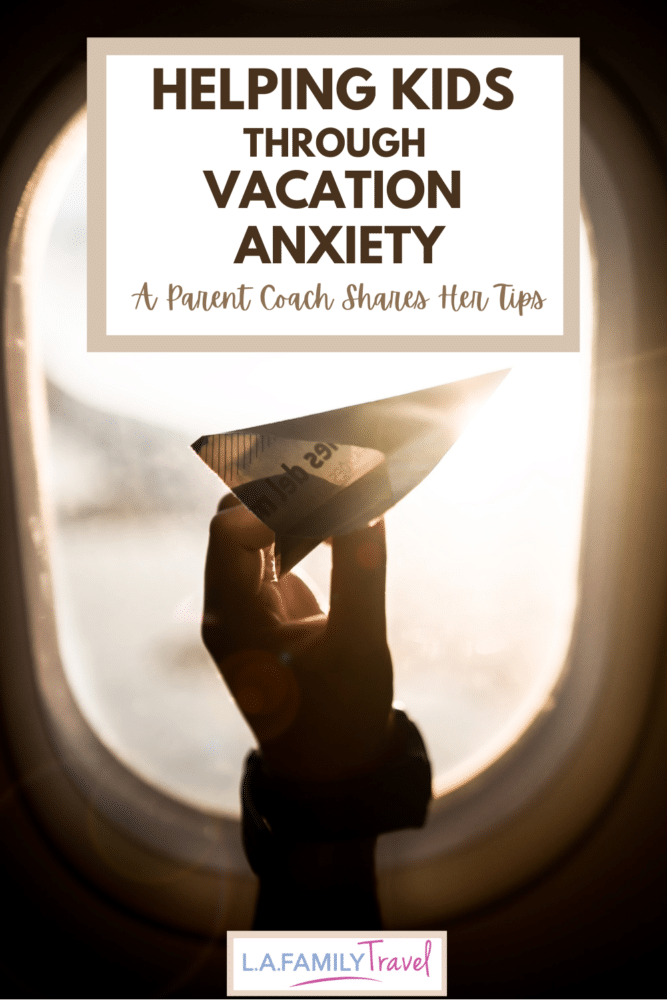 Helping Kids Through Vacation Anxiety - LA Family Travel