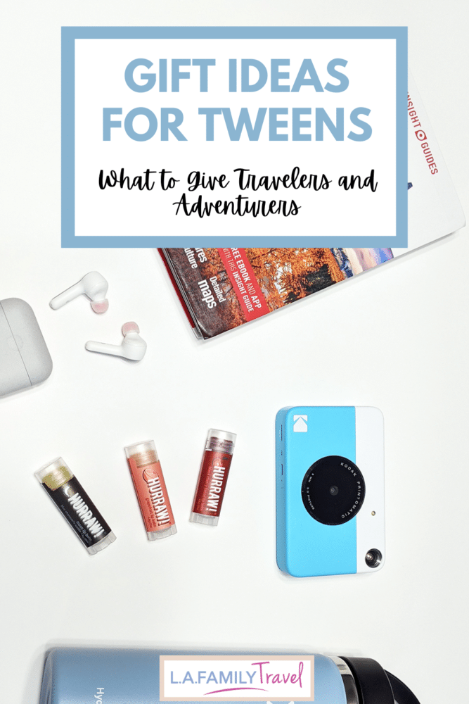 Best Travel Gift Ideas for Tweens - LA Family Travel