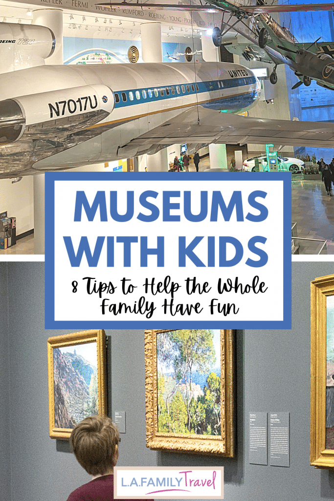 8 Ways to Raise Kids Who LOVE Museums! - LA Family Travel