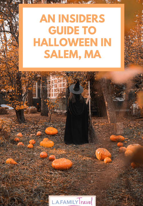 An Insiders Guide To Celebrating Halloween In Salem, MA - LA Family Travel