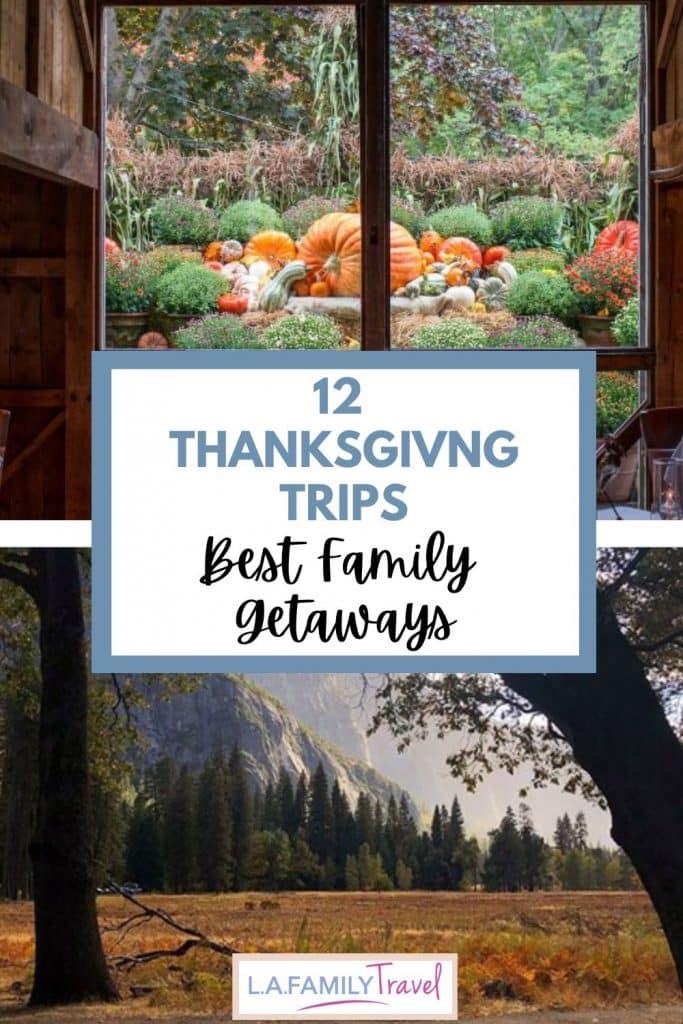 12 Unforgettable Thanksgiving Getaways For Families - LA Family Travel