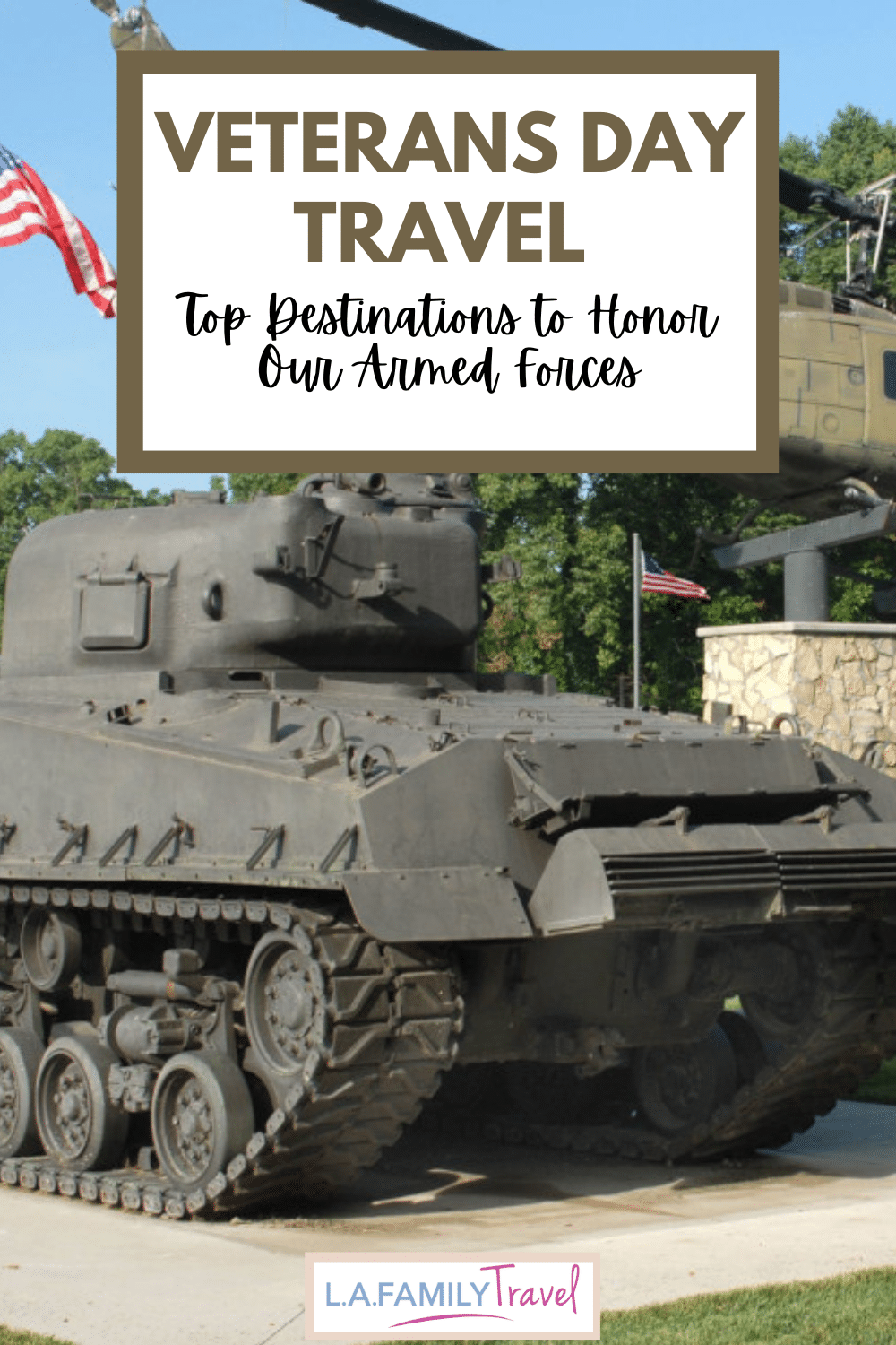 13 Most Patriotic Destinations for Veterans Day Weekend - LA Family Travel