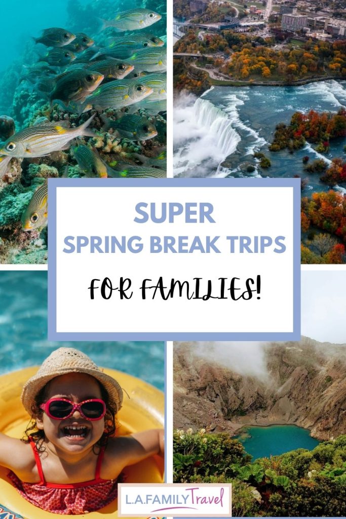 10 Best Spring Break Getaways for Families - LA Family Travel