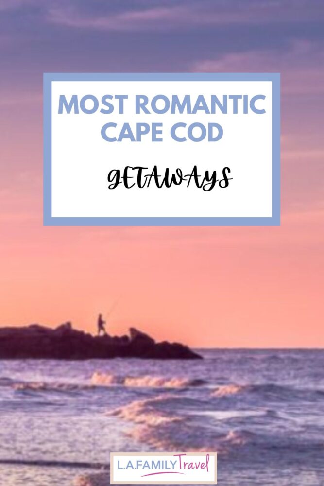 Totally Fabulous Cape Cod Romantic Getaways - LA Family Travel