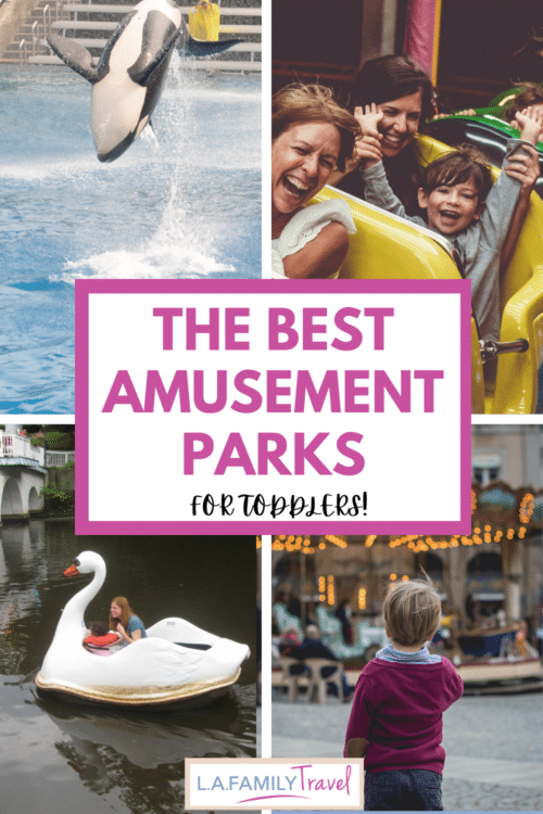Don't Miss These 7 Best Amusement Parks For Toddlers - LA Family Travel
