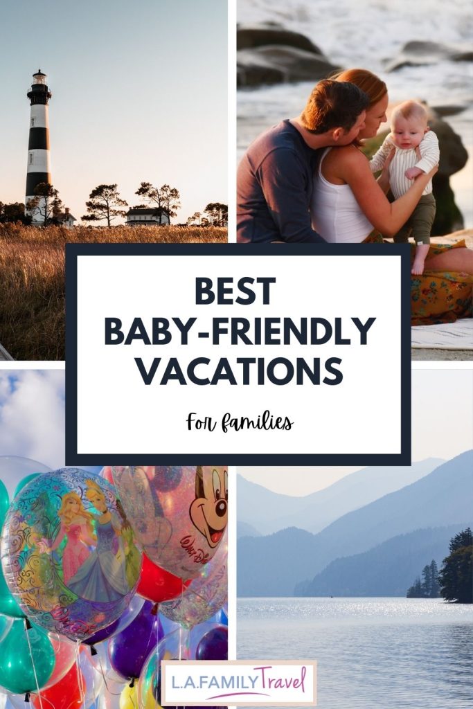5 Best Baby-Friendly Vacations The Whole Family Will Love - LA Family ...