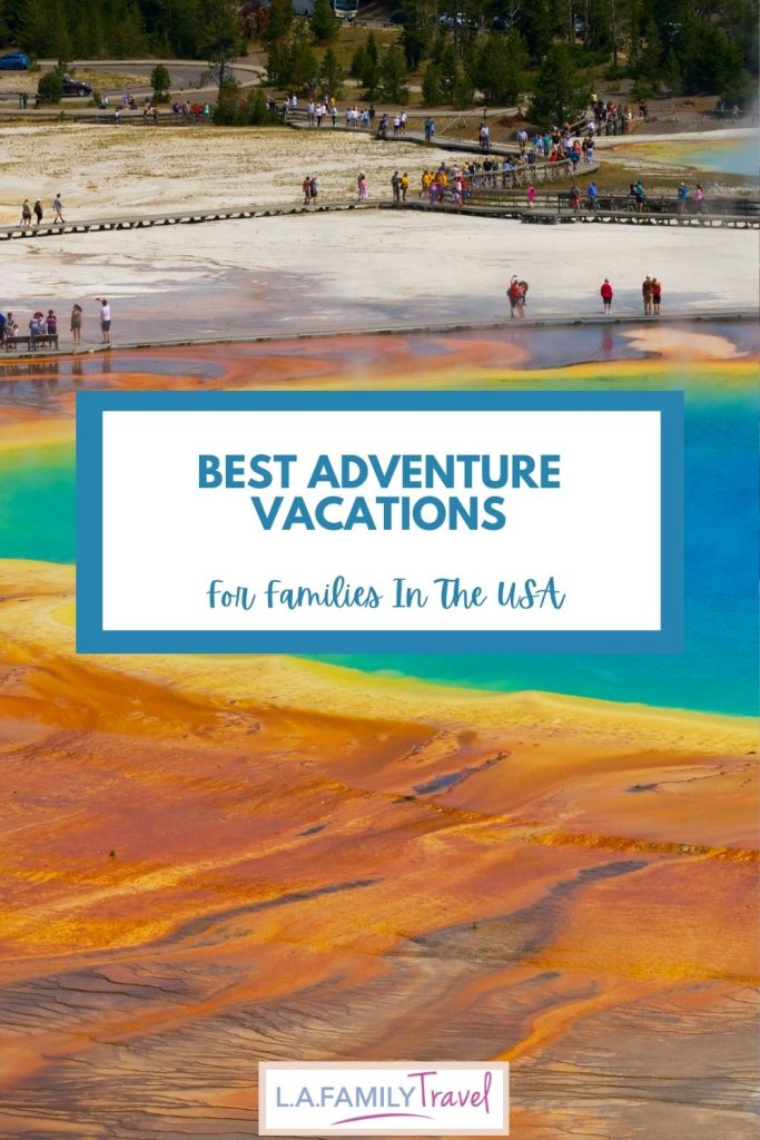 5 Best Adventure Vacations for Families In The USA - LA Family Travel