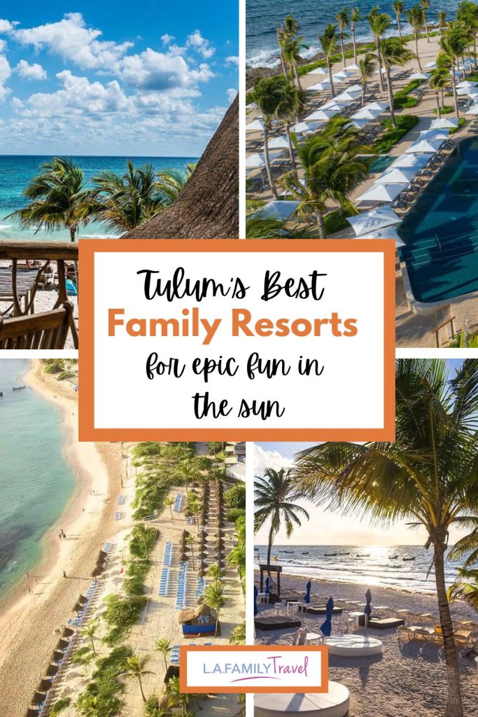 7 Tulum Family Resorts, Perfect for Your Next Vacation - LA Family Travel