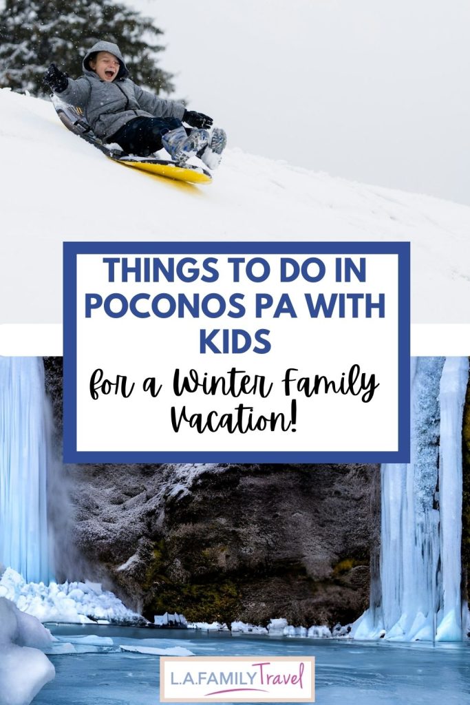 Things To Do in Poconos With Kids On A Winter Family Vacation! - LA ...