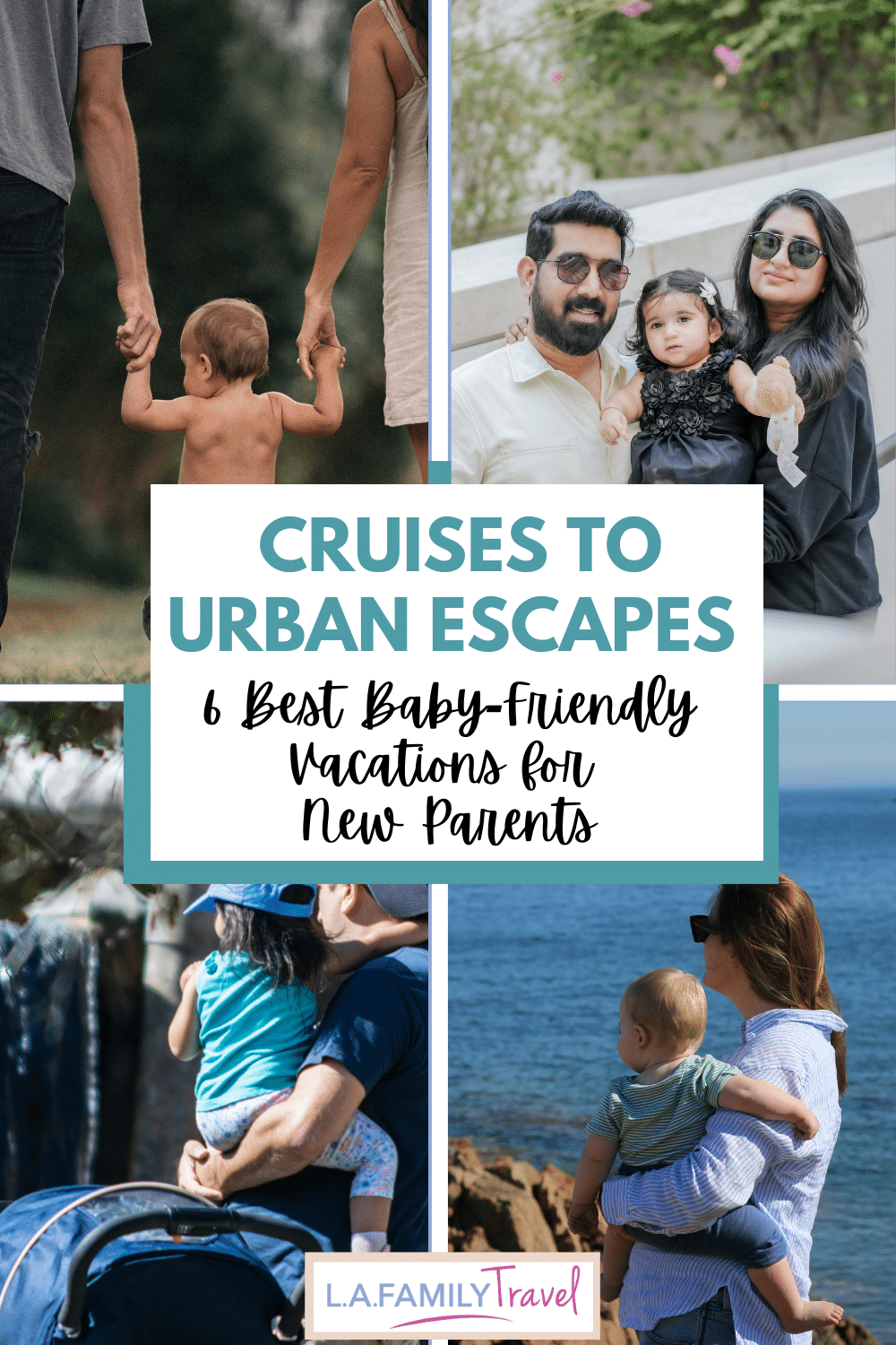 6 of the Best Baby-Friendly Vacation Ideas Perfect for New Parent